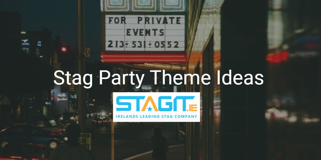 Stag Party Theme Ideas Stag Party Stagit Ie